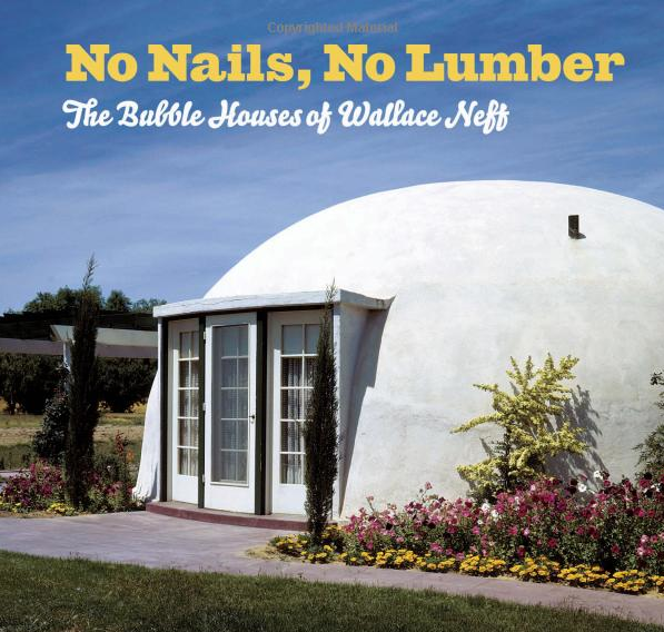 No Nails, No Lumber: The Bubble Houses of Wallace Neff | Monolithic.org
